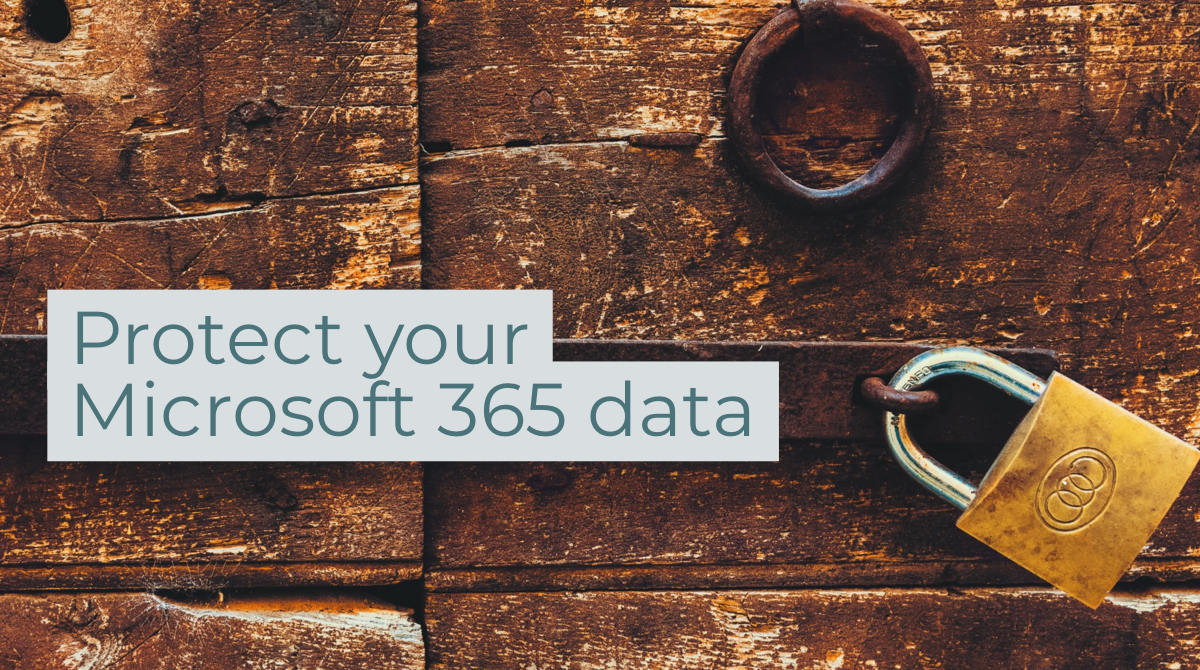 Protecting your data in Microsoft 365: A quick walkthrough of the M365 ...