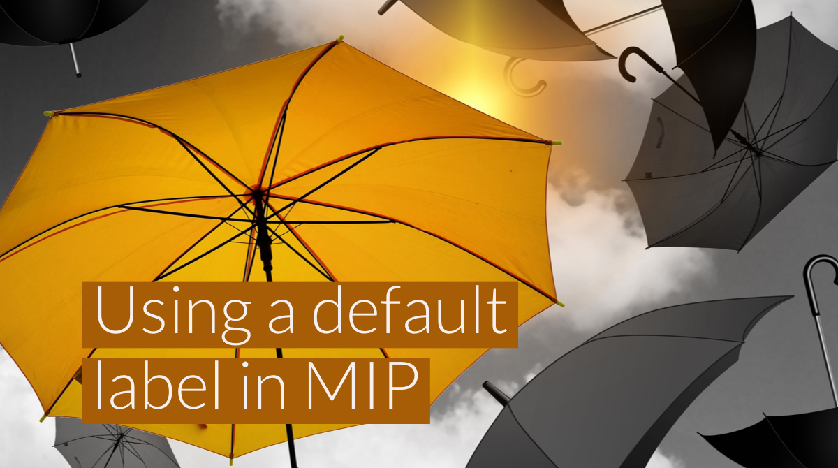 Should you use a default label with Microsoft Information Protection ...